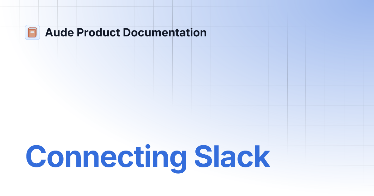 Connecting Slack | Aude Product Documentation