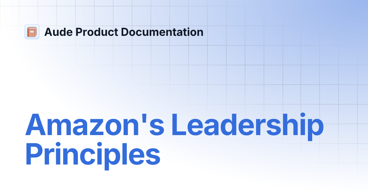 Amazon's Leadership Principles | Aude Product Documentation